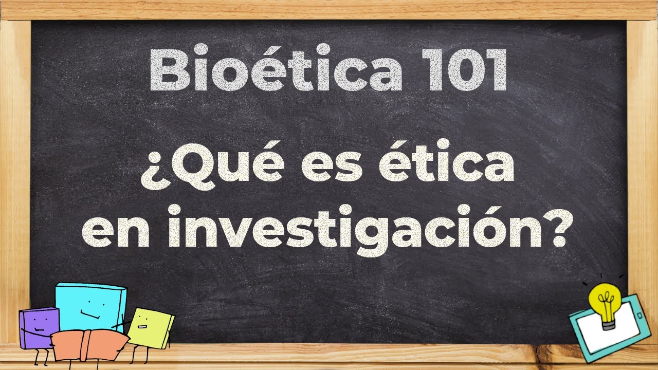 Cápsula 2 Bioética 101 ¿Qué es Ética en Investigación? - YouTube
