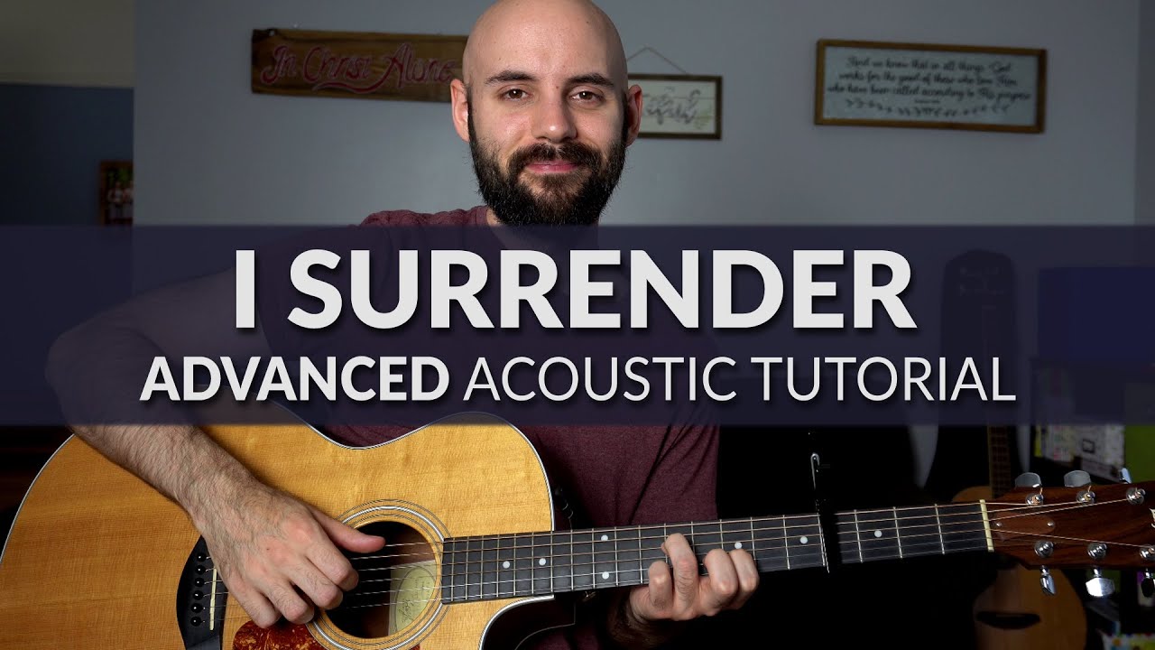 I Surrender - Hillsong Worship - ADVANCED Acoustic Guitar Tutorial ...