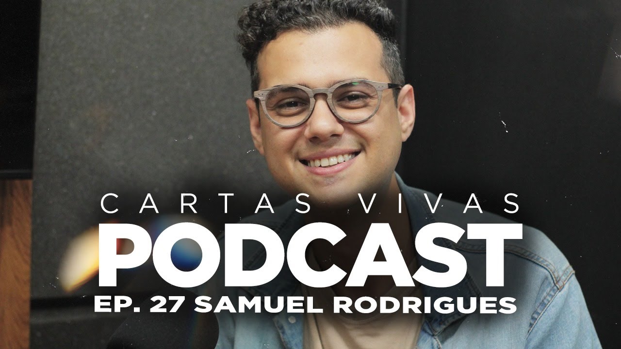 Cartas Vivas Podcast: Samuel Rodrigues #27 - YouTube