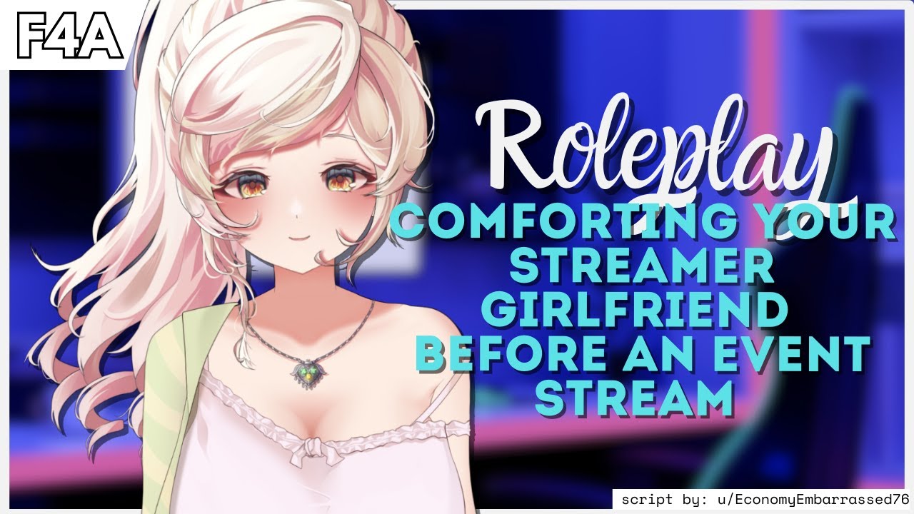 【F4A】Comforting Your Streamer Girlfriend Before An Event Stream ...