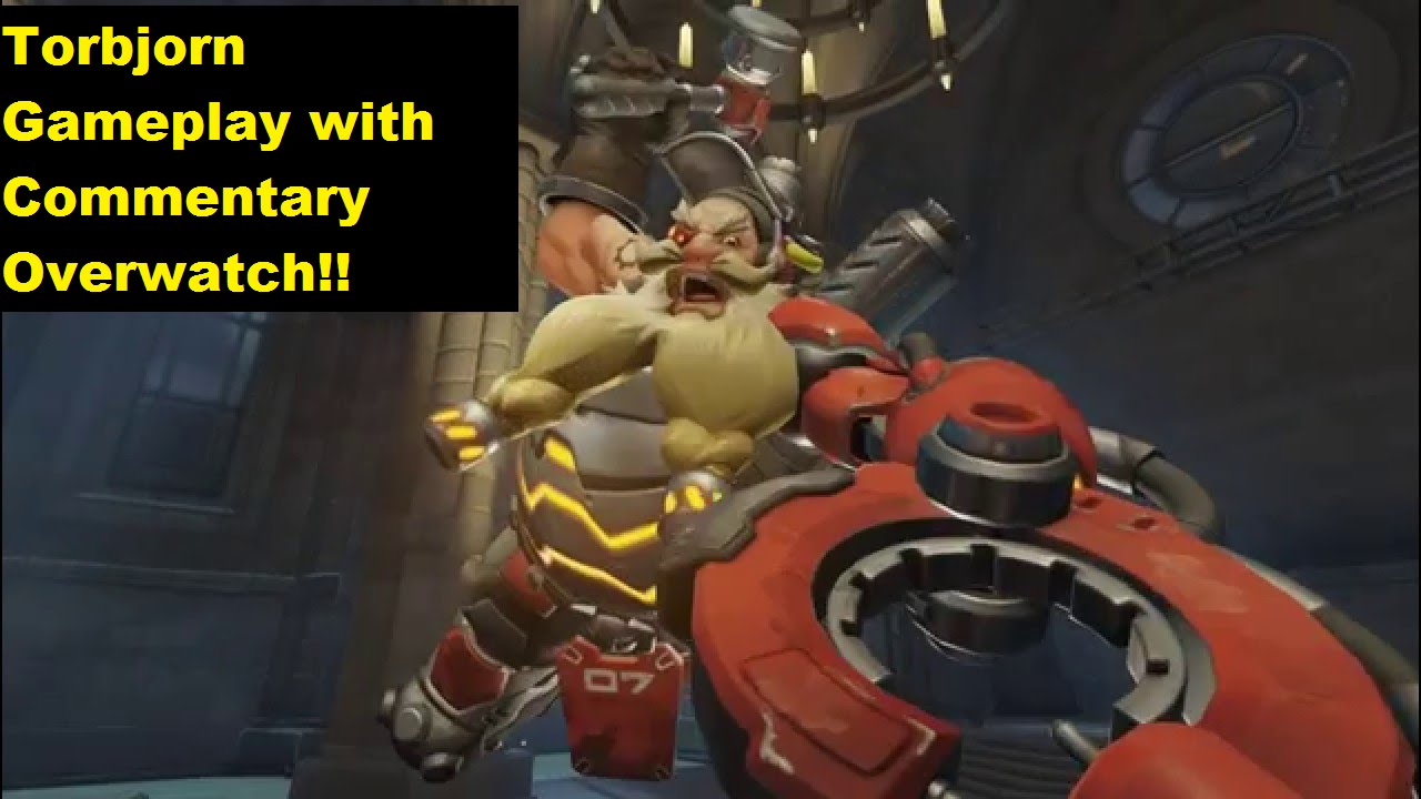 Torbjorn Gameplay with commentary!! Overwatch!! - YouTube