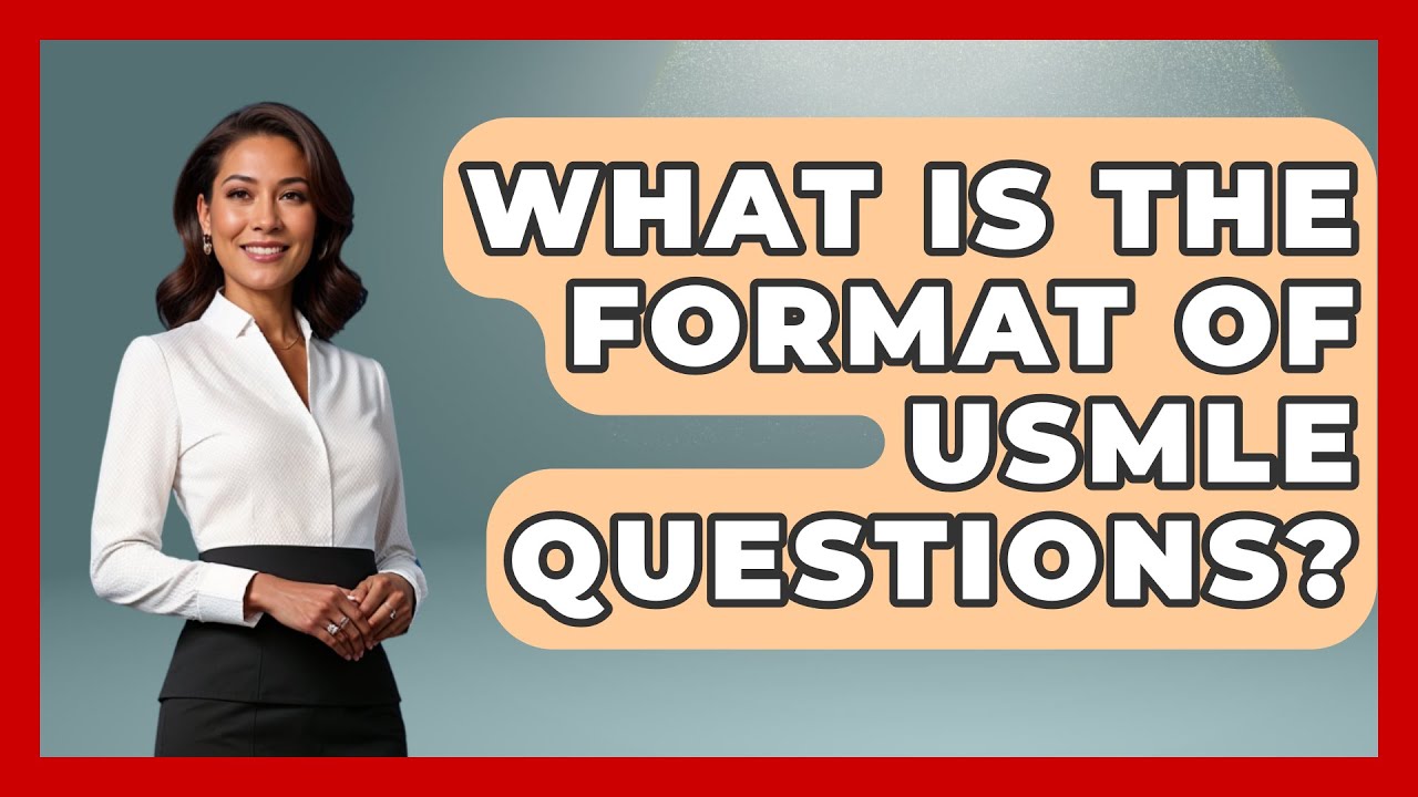 What Is the Format of USMLE Questions? | Med School Survival Guide ...