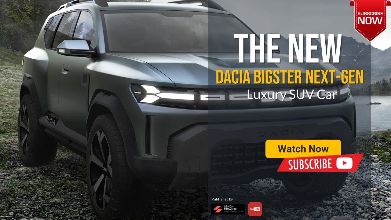 The 2025 DACIA BIGSTER Next Gen SUV Luxury Revealed - YouTube