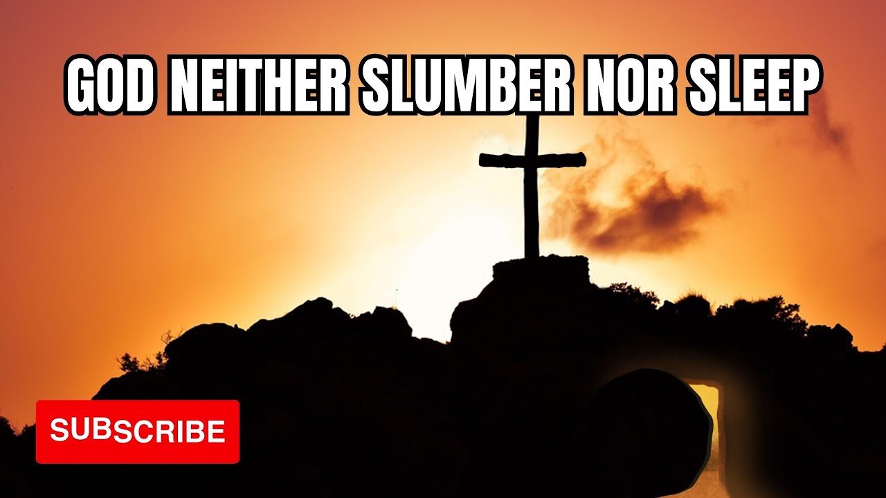 God Neither Slumber Nor Sleep - YouTube