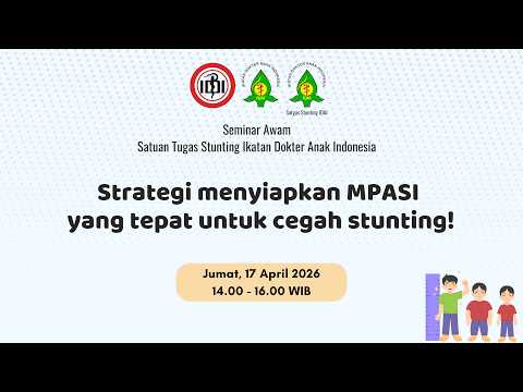 Webinar Awam Satgas Stunting IDAI: Strategi Menyiapkan MPASI yang Tepat untuk Cegah Stunting!