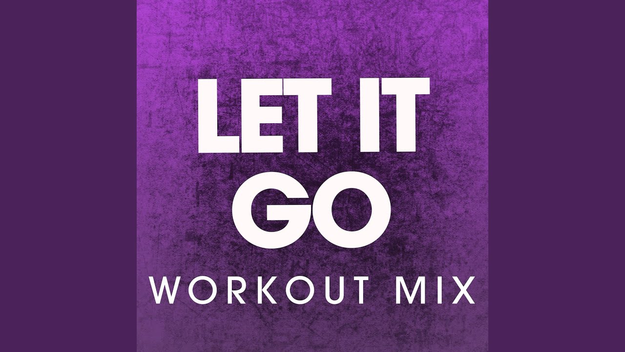 Let It Go (Extended Workout Mix) - YouTube