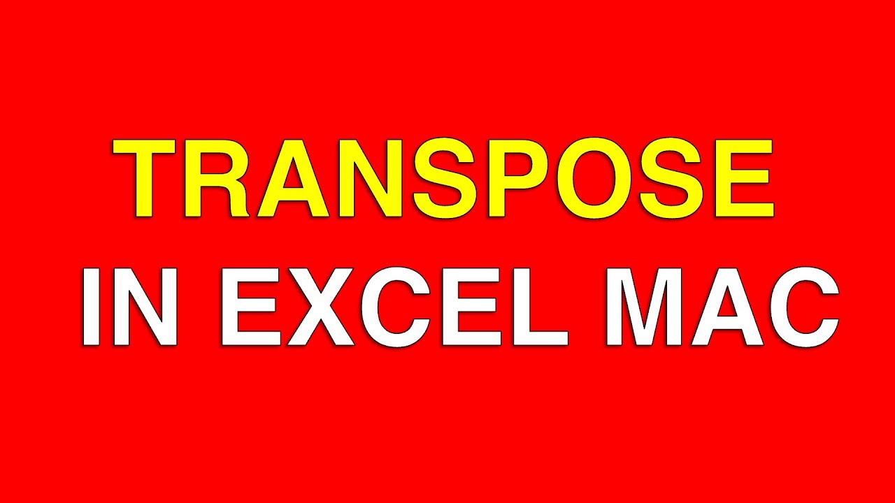 How To Transpose In Excel MAC YouTube How To Transpose In Excel MAC YouTube