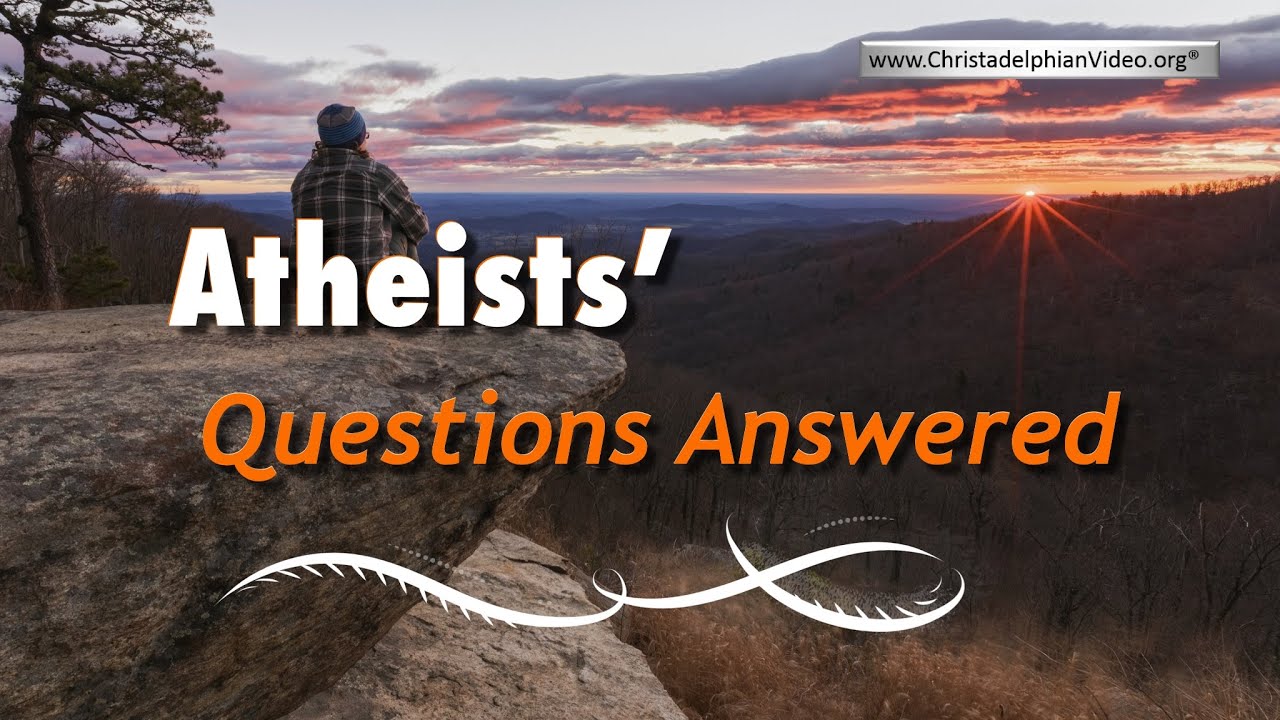 Atheist's Questions Answered! - YouTube