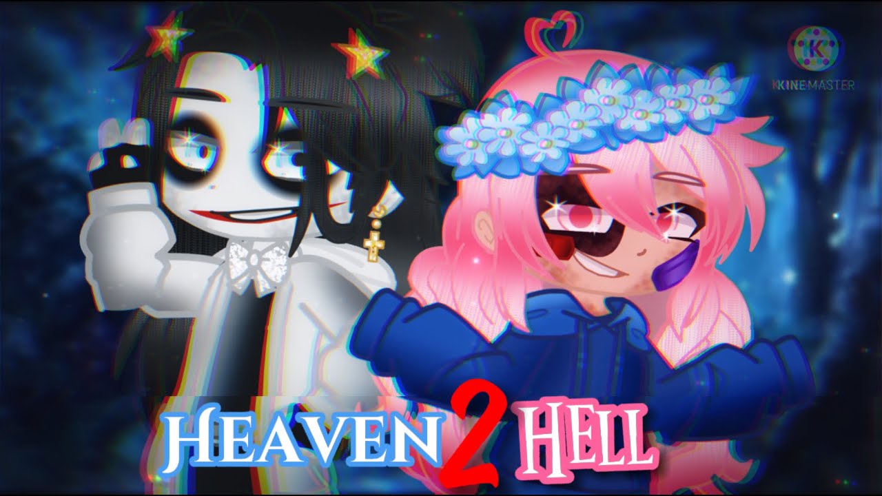 ~Heaven 2 Hell~ || Creepypasta ft: OC || GCMV || 8k Special || Gacha ...