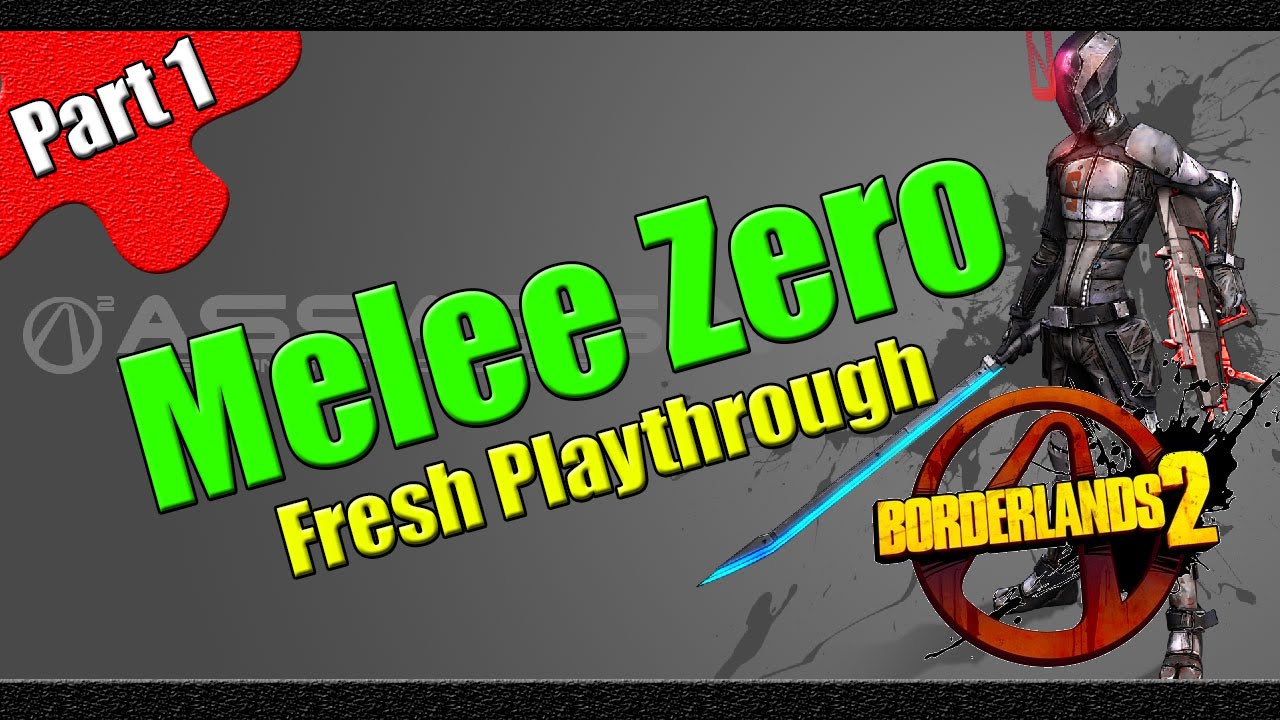 Borderlands 2 | Melee Zero | Fresh Playthrough | Part 1 - YouTube