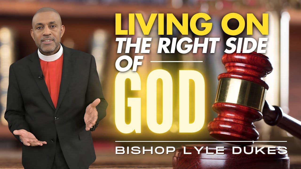 Living On the Right Side of God | Bishop Lyle Dukes | Sunday Worship ...
