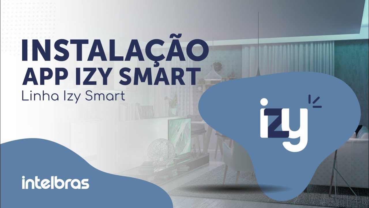 Linha Izy Smart Intelbras: instalação do aplicativo - YouTube