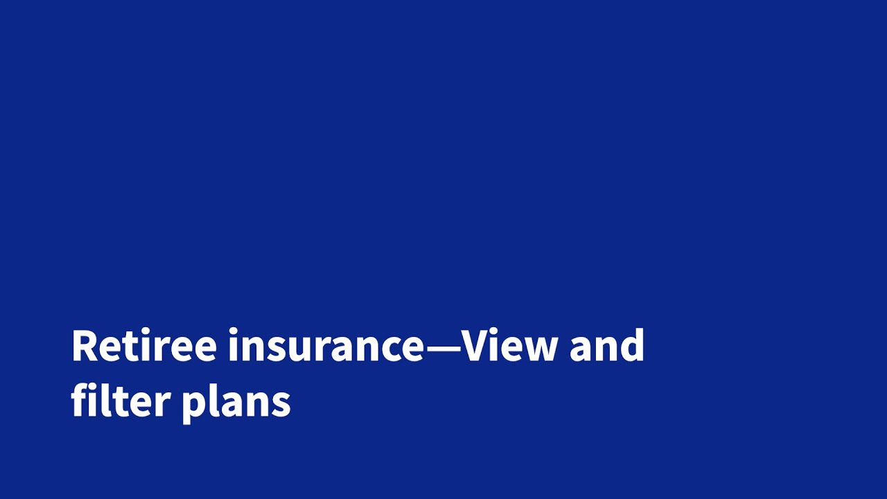 Retiree Insurance—View and filter plans - YouTube