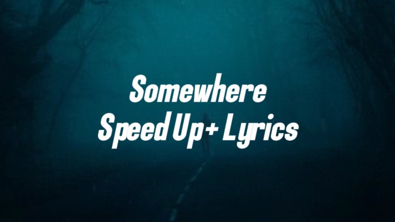 𝐒𝐨𝐦𝐞𝐰𝐡𝐞𝐫𝐞 𝐎𝐧𝐥𝐲 𝐖𝐞 𝐊𝐧𝐨𝐰 (𝐒𝐩𝐞𝐞𝐝 𝐔𝐩 + 𝐋𝐲𝐫𝐢𝐜𝐬) - YouTube