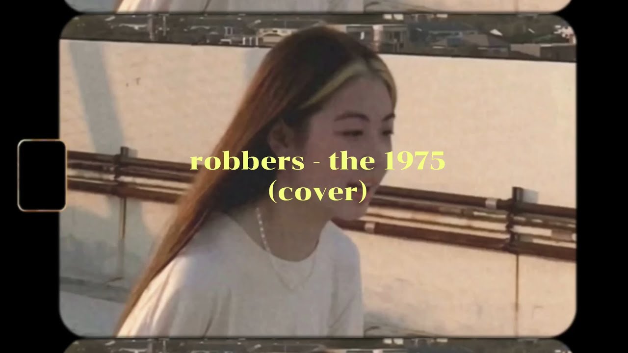 Robbers - the 1975 (cover) - YouTube