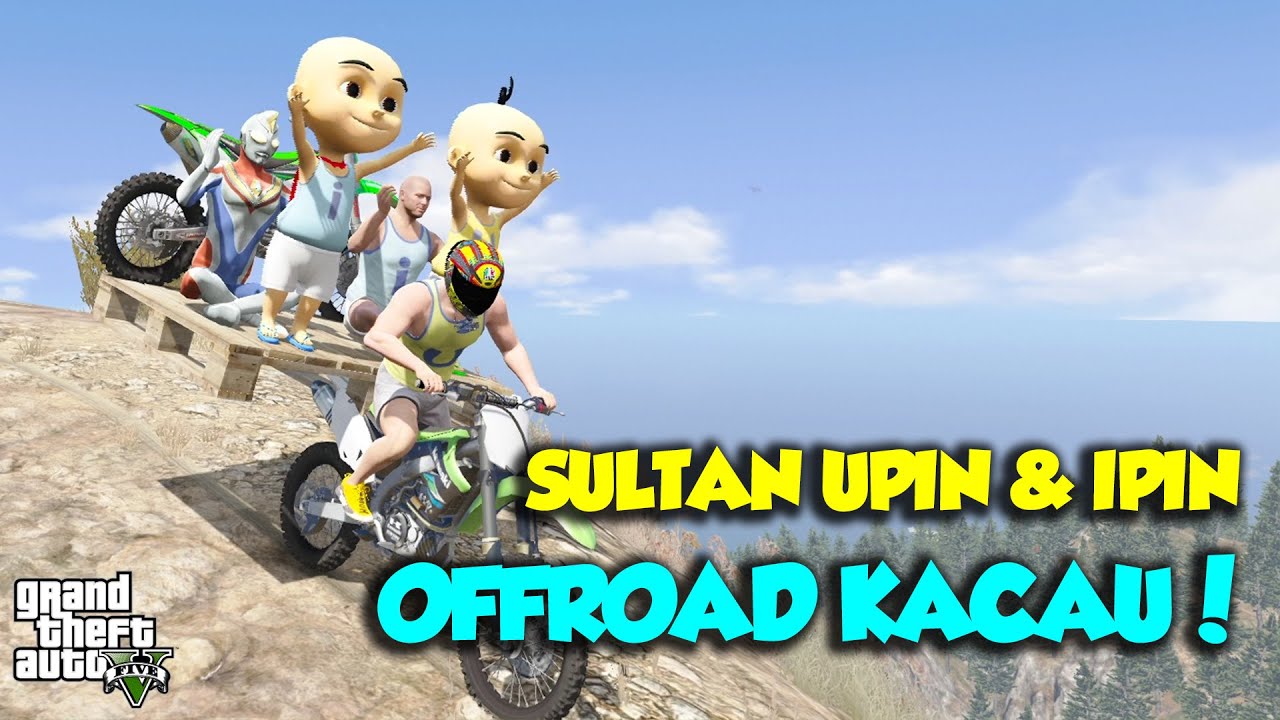 SULTAN UPIN IPIN OFFROAD MOTOR CROSS DI GUNUNG TERLARANG - GTA V SULTAN ... SULTAN UPIN IPIN OFFROAD MOTOR CROSS DI GUNUNG TERLARANG - GTA V SULTAN ...