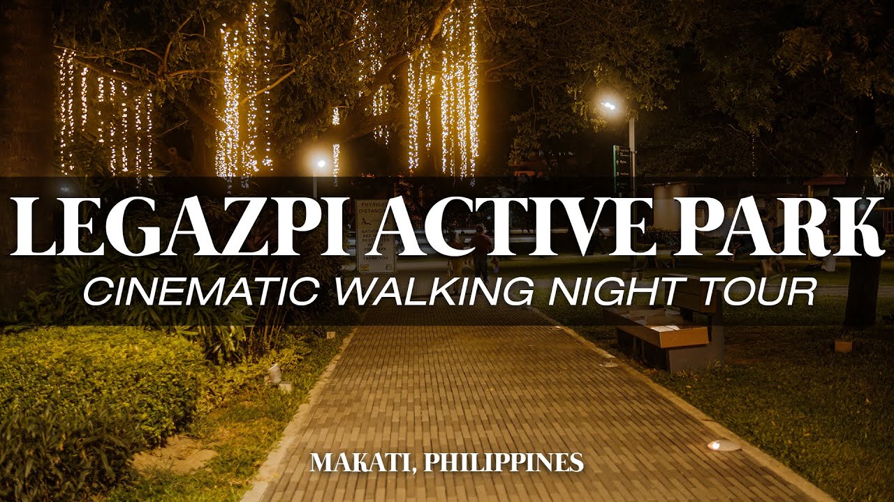 LEGAZPI ACTIVE PARK, Makati, Philippines / Cinematic Walking Night Tour ...