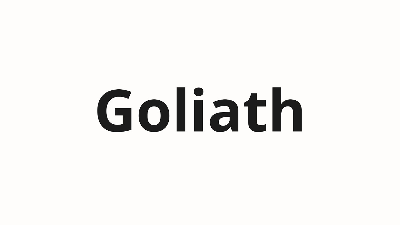 How to pronounce Goliath - YouTube