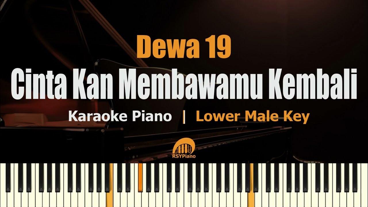 Dewa 19 Cinta Kan Membawamu Kembali Karaoke Piano Lower Male Key - YouTube