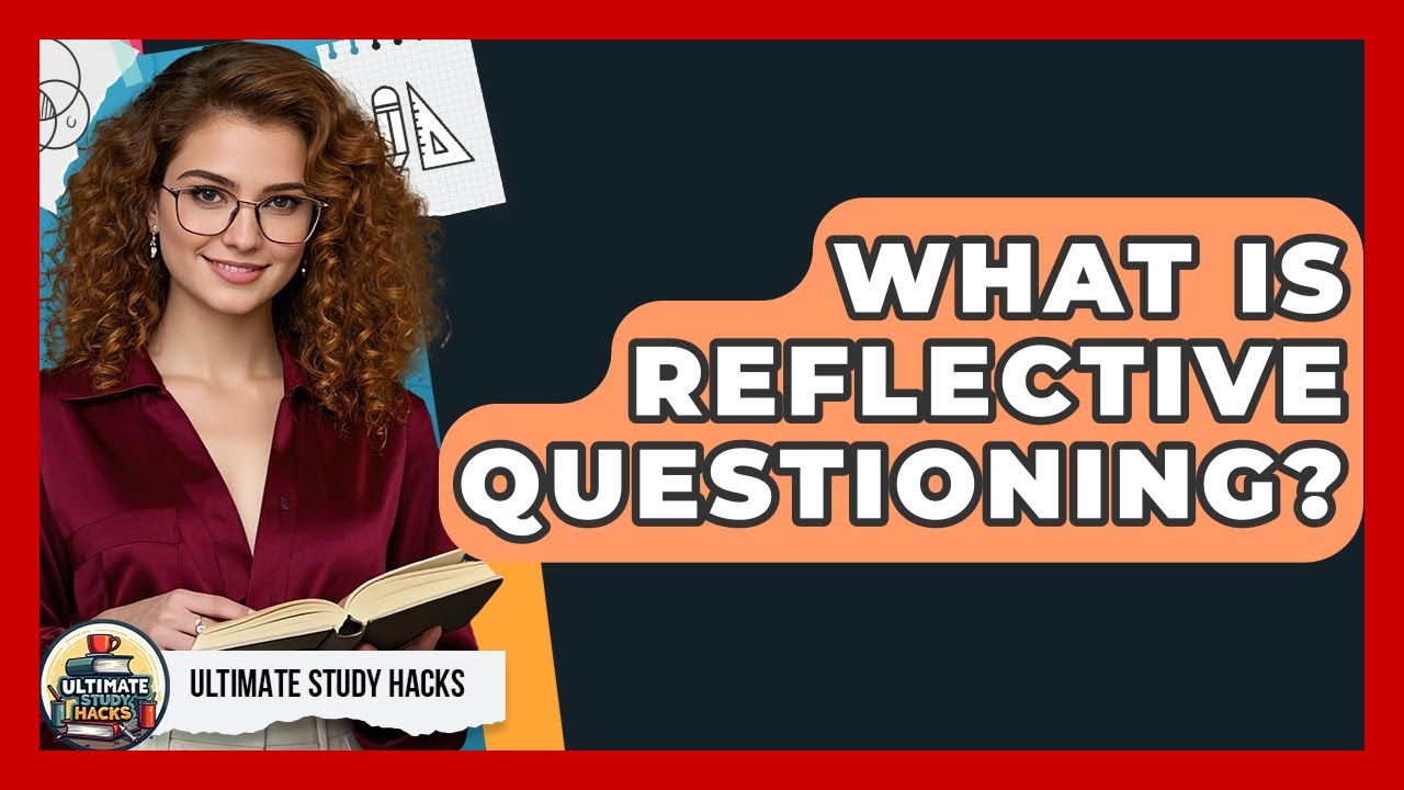 What Is Reflective Questioning? - Ultimate Study Hacks - YouTube