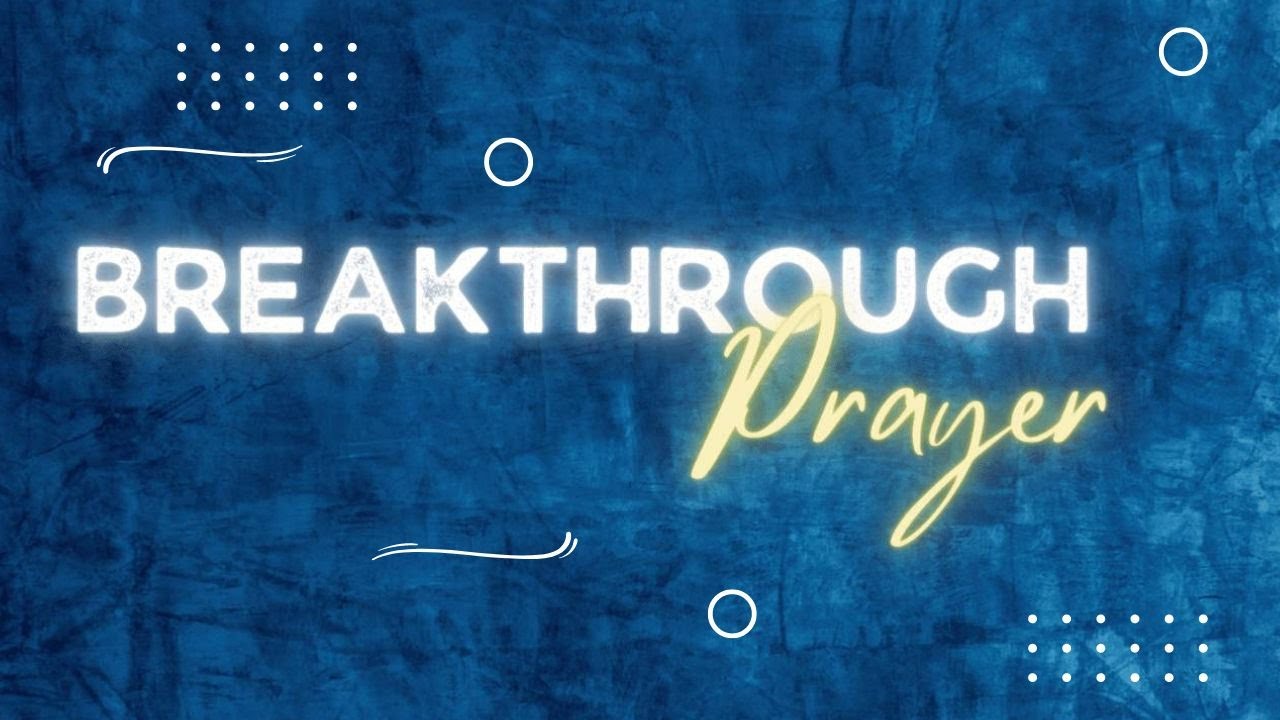 Praying for a Breakthrough - YouTube