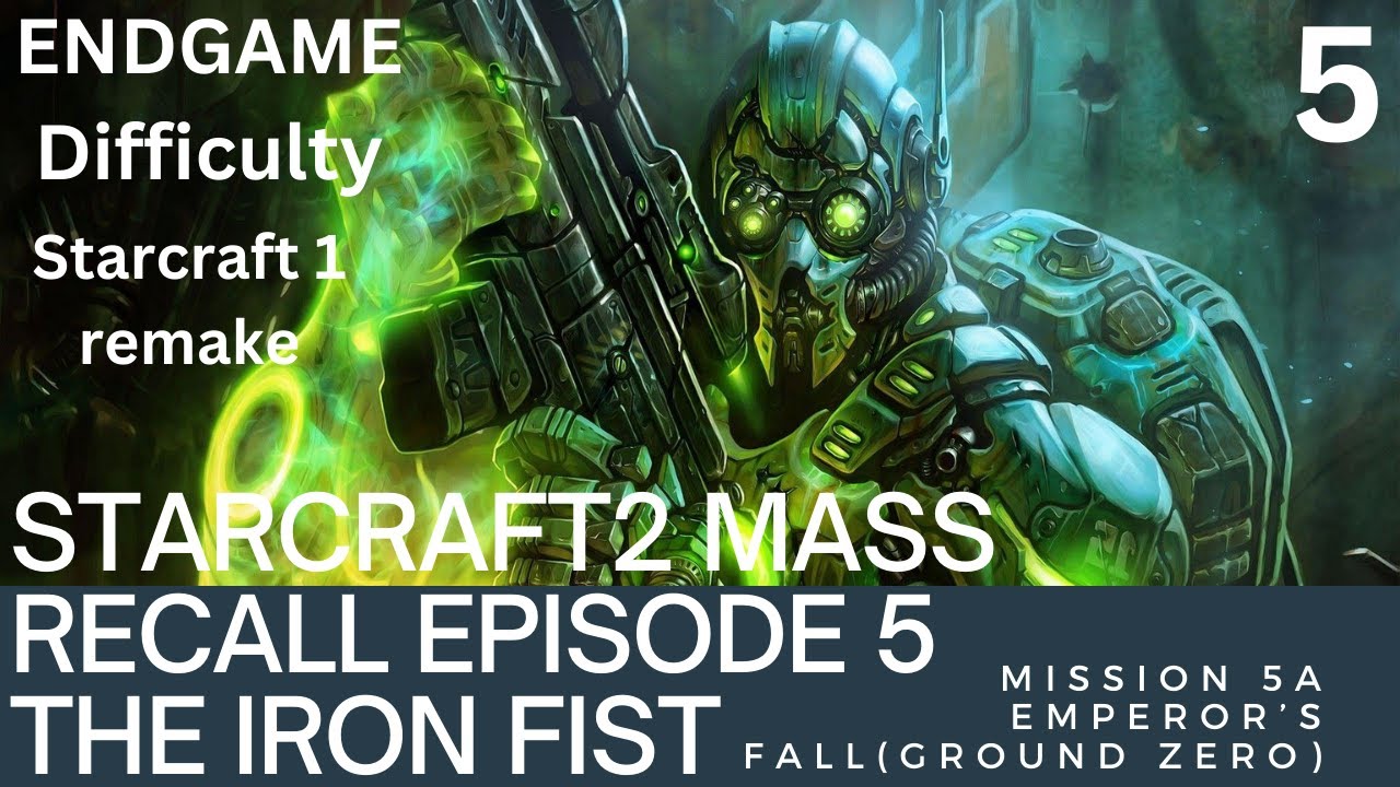 Starcraft 1 Remake Mass Recall Episode 5 The Iron Fist Mission 5A ...