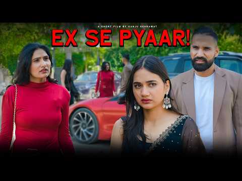 Ex se pyaar | Sanju Sehrawat 2.0 | Short Film