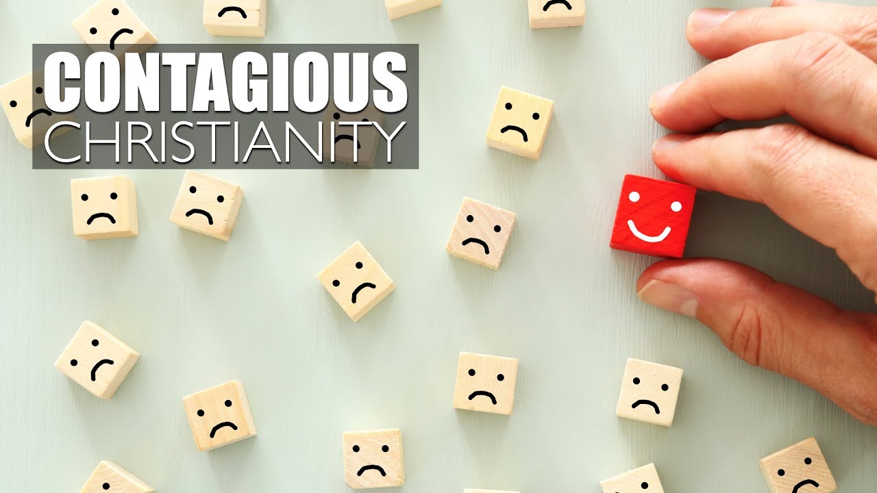 Contagious Christianity - Class 1 - Why Be A Contagious Christian ...