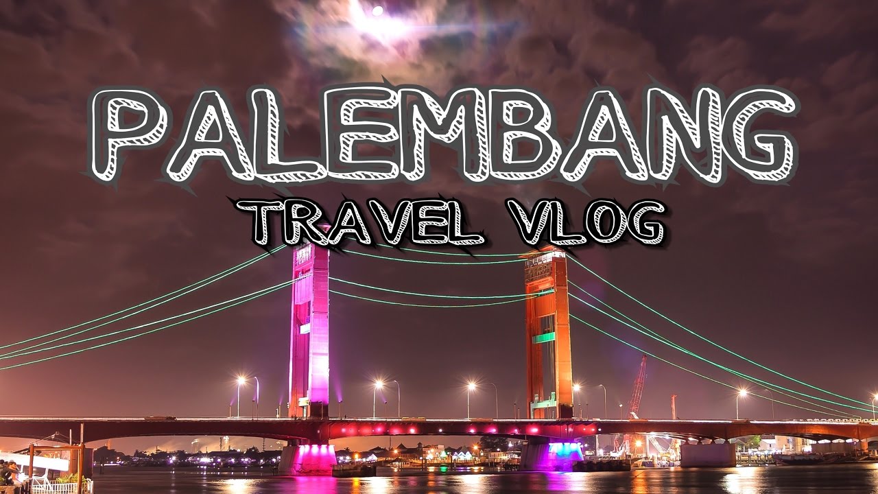 PALEMBANG Travel Vlog | Jalan - jalan ke Palembang Sumatra Selatan ...