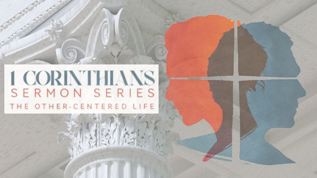 The Other Centered Life: A More Excellent Way (1 Corinthians 13) - YouTube