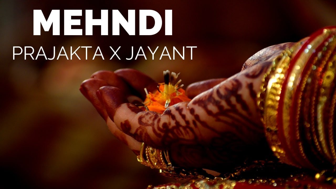PRAJAKTA X JAYANT | MEHNDI DAY | INDIAN WEDDING | CINEMATIC VIDEO - YouTube