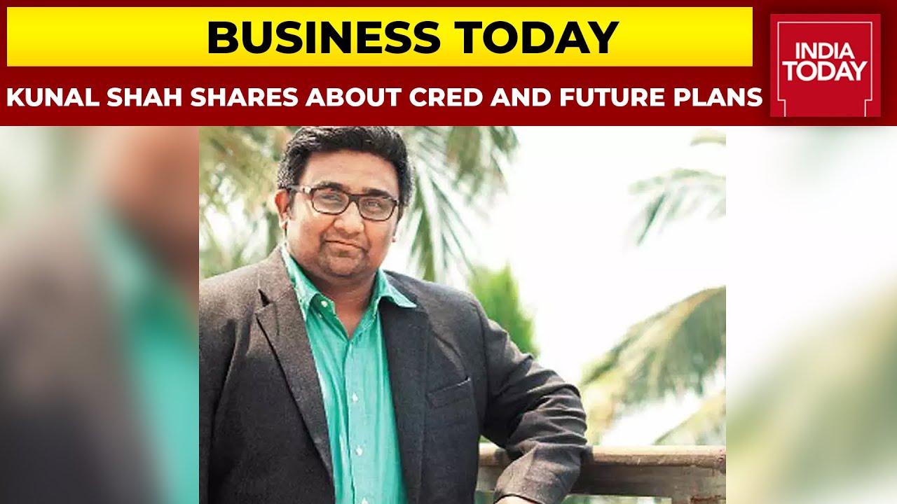 Founder Kunal Shah Shares About Cred And Future Plans | Business Today ...