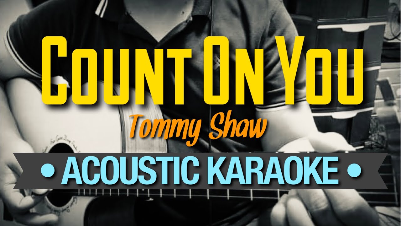 Count On You - Tommy Shaw (Acoustic Karaoke) - YouTube