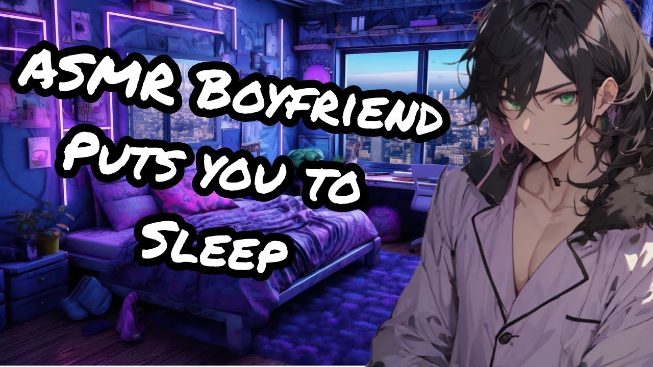 [M4A] Unhinged Boyfriend Puts you to Sleep [ASMR] [SleepAid] [Boyfriend ...