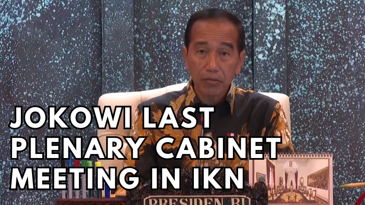 President Jokowi Leads Last Plenary Cabinet Meeting #ikn #iknnusantara ...