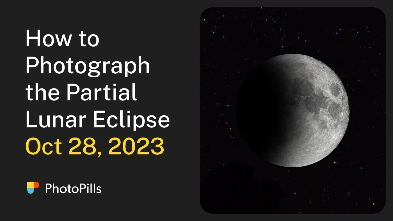 How to Photograph the Partial Lunar Eclipse of October 28, 2023 | Step ...