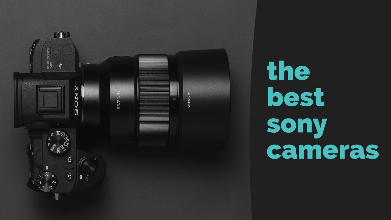 Our Favorite Sony Cameras for 2020-2021 - YouTube