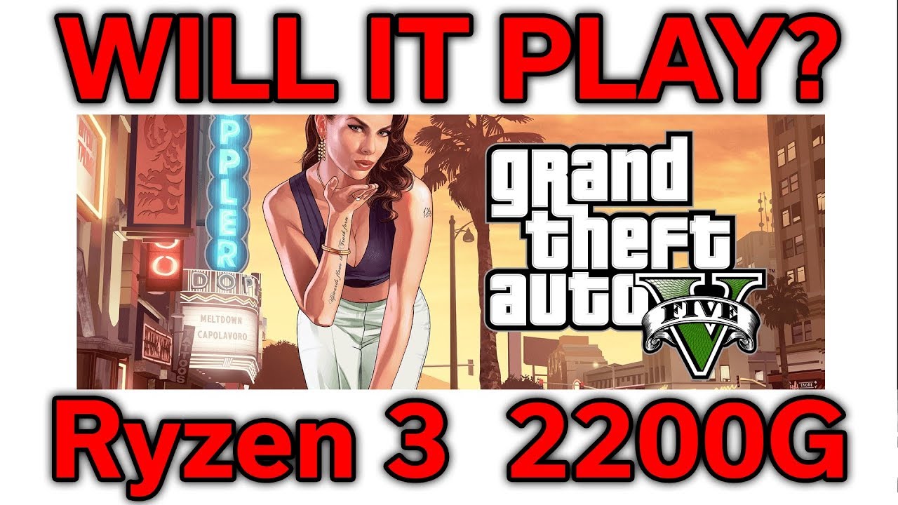 Will It Play GTA V Ryzen 3 2200G VEGA 8 Benchmark YouTube will-it-play-gta-v-ryzen-3-2200g-vega-8-benchmark-youtube