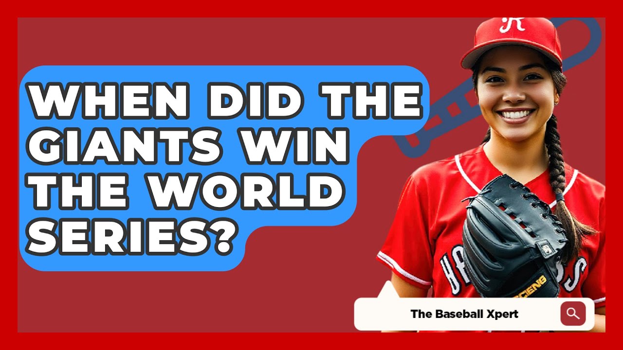 When Did The Giants Win The World Series? - The Baseball Xpert - YouTube
