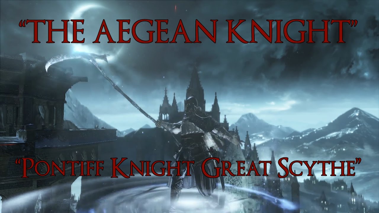 [DS3] "The Aegean Knight & The Pontiff Knight Great Scythe" (PvP) - YouTube