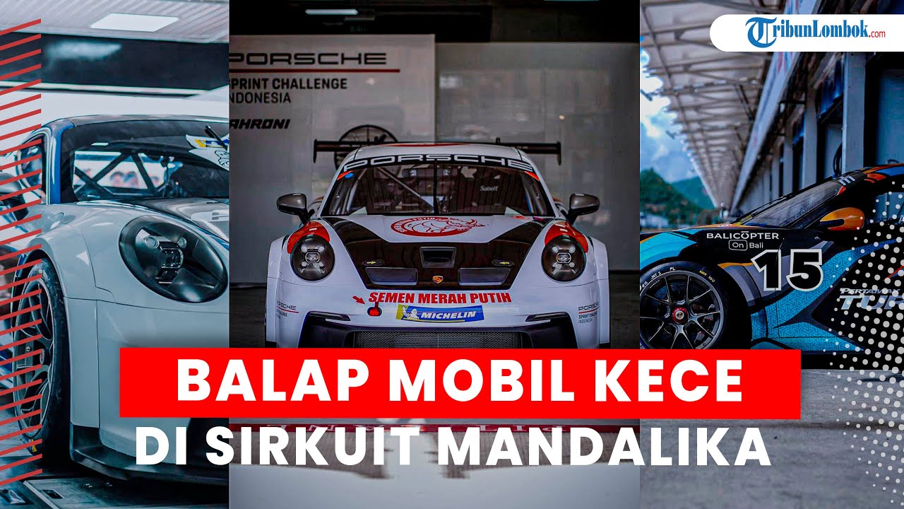 Mobil Balap Porsche Sprint Challenge Tiba di Sirkuit Mandalika - YouTube