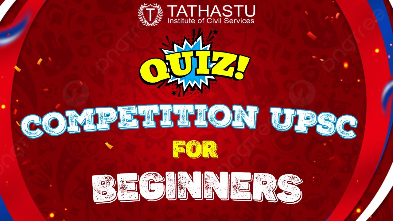 Quiz Competition UPSC For Beginners || Tathastu - ICS Student - YouTube