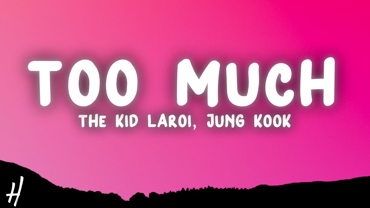 The Kid LAROI, Jung Kook & Central Cee - TOO MUCH (Lyrics) - YouTube