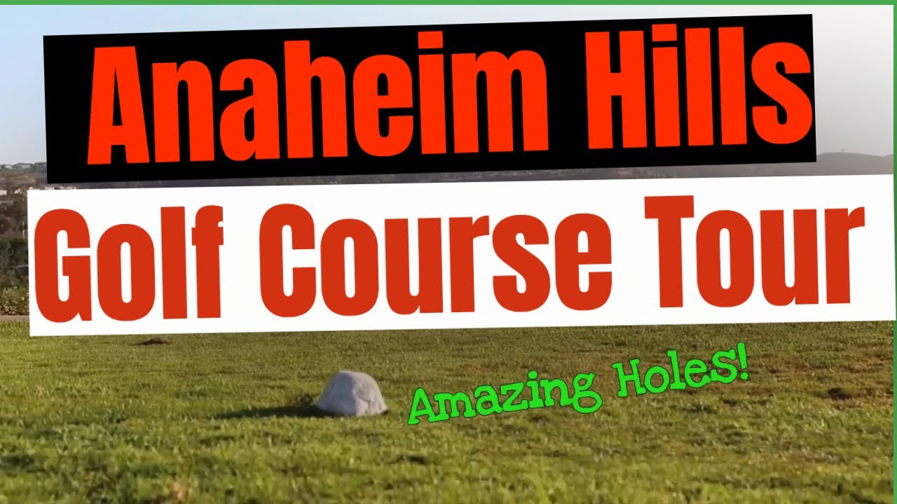 Anaheim Hills Golf Course Tour. Beautiful Scenic and Fun Course. - YouTube