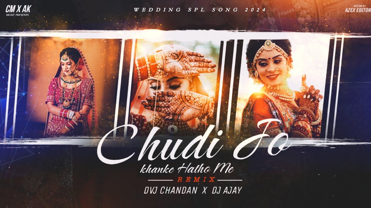 Chudi Jo Khanke Haatho Mein Mood Fresh Style Mix Dvj Chandan X Dvj Ajay ...