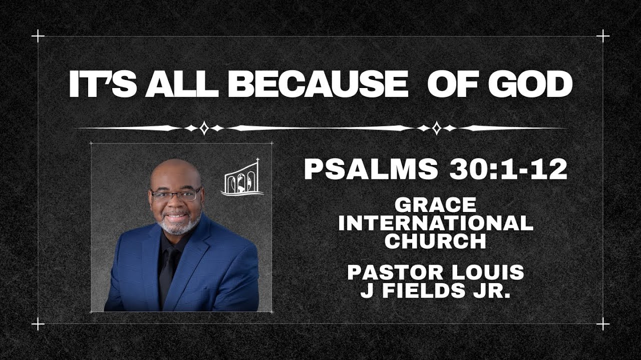 It's All Because of God | Pastor Louis Fields Jr. | Grace International ...