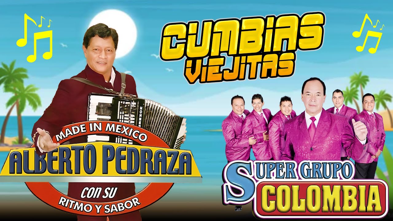 20 Hits Cumbias Mix Alberto Pedraza vs Super Grupo Colombia - Cumbias ...