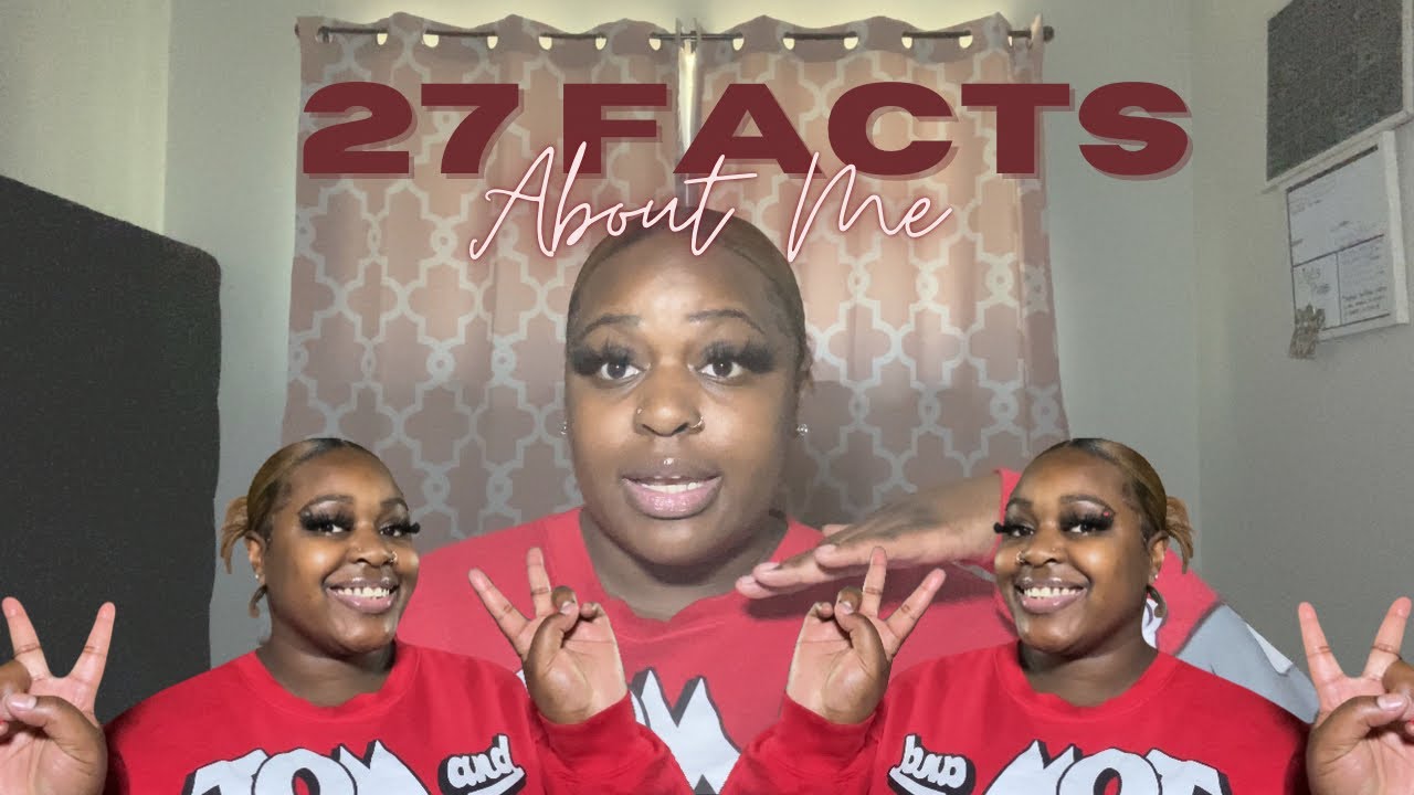 27 FACTS ABOUT ME 🖤💁🏾‍♀️ - YouTube
