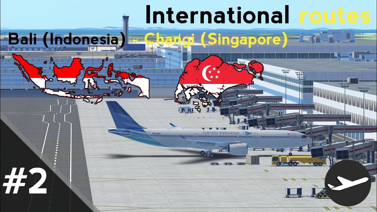 #2 | INTERNATIONAL ROUTES | BALI (INDONESIA) TO CHANGI (SINGAPORE ...