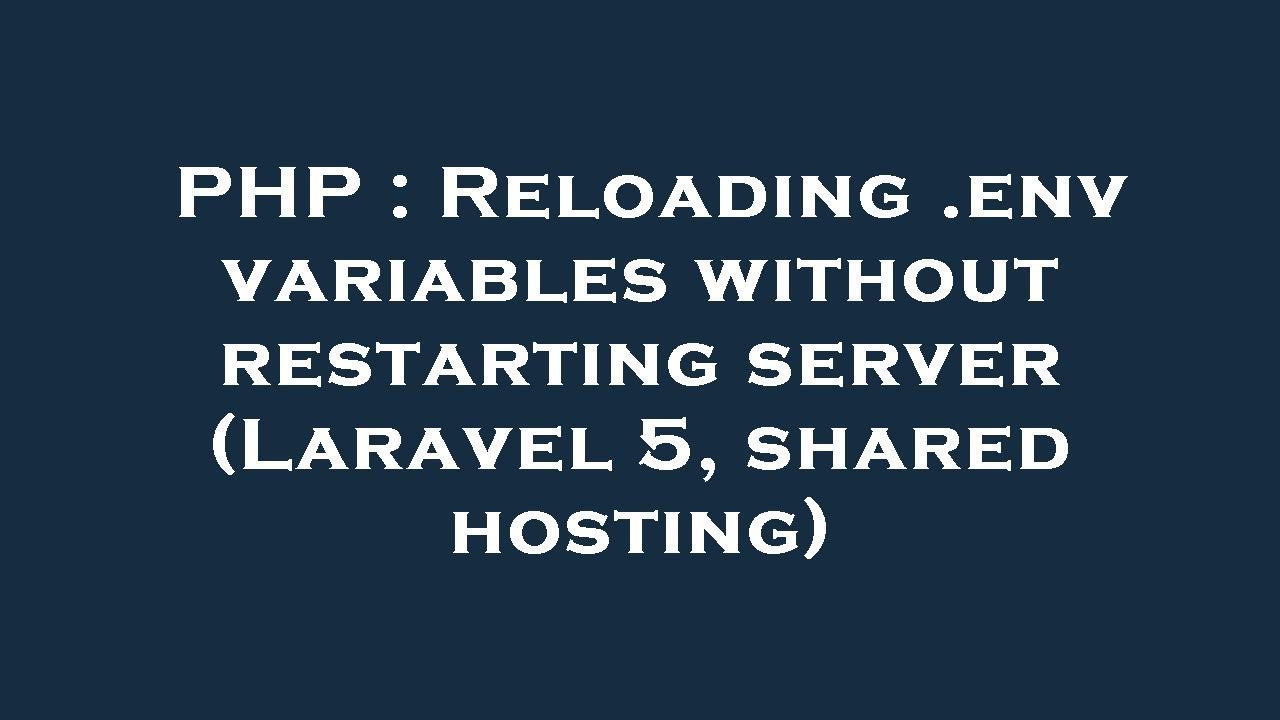Php Reloading Env Variables Without Restarting Server Laravel 5 Shared Hosting Youtube